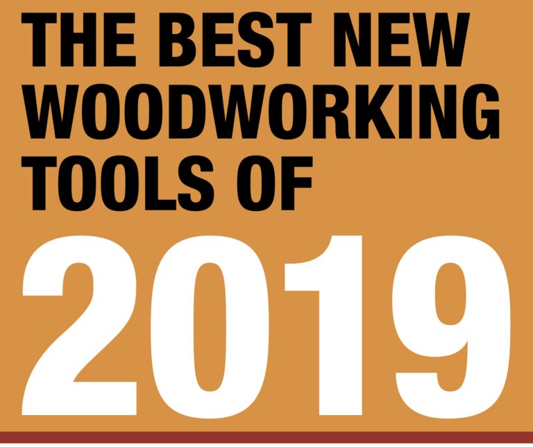 The Best New Woodworking Tools of 2019 | Popular Woodworking