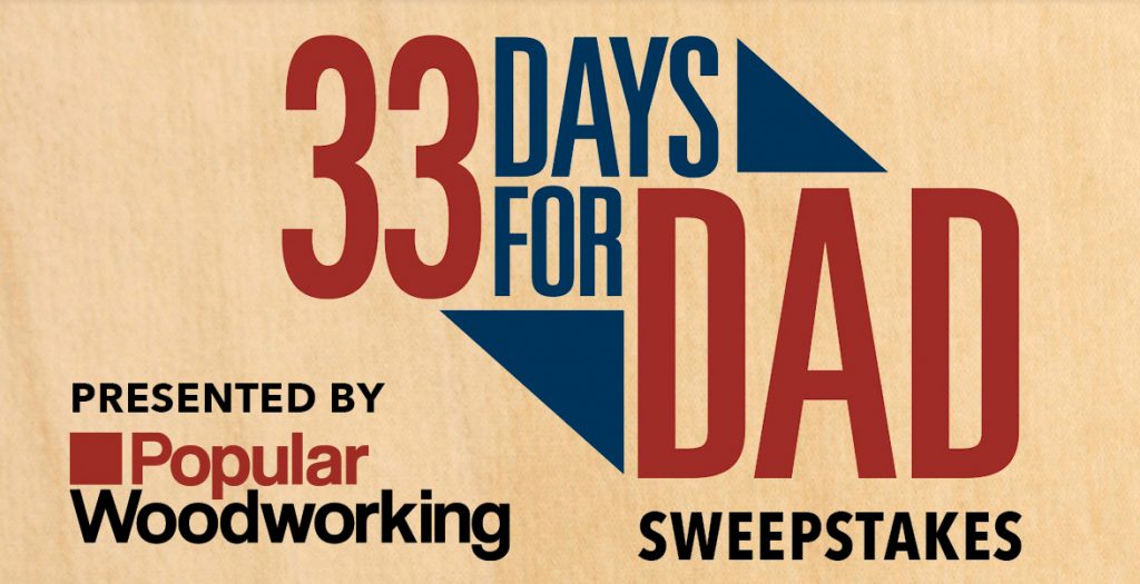 33 Days for Dad | Popular Woodworking